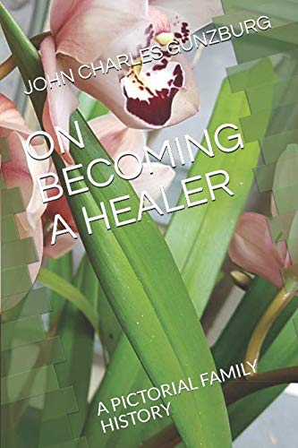 ON BECOMING A HEALER: A PICTORIAL FAMILY HISTORY (PICTORIAL FAMILY ...