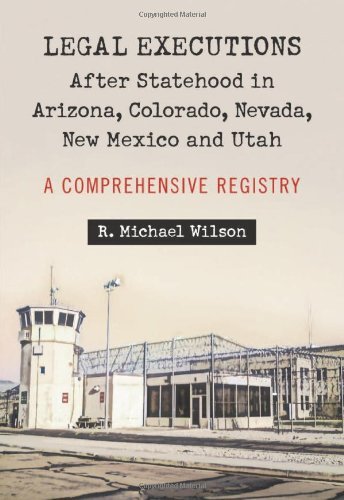 Legal Executions After Statehood in Arizona, Colorado, Nevada, New ...