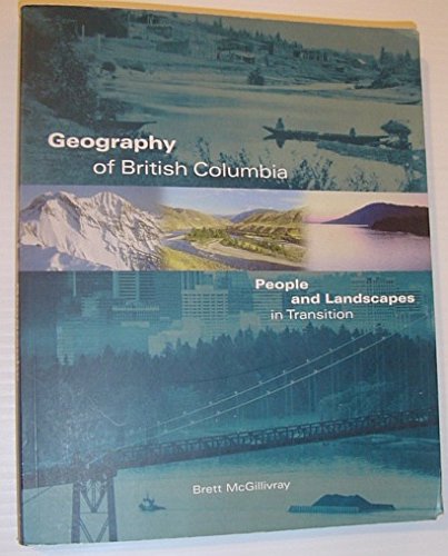 Geography of British Columbia : People and Landscapes in Transition ...