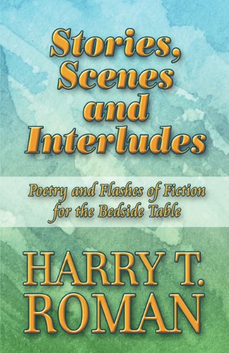 Stories, Scenes and Interludes: Poetry and Flashes of Fiction for the ...