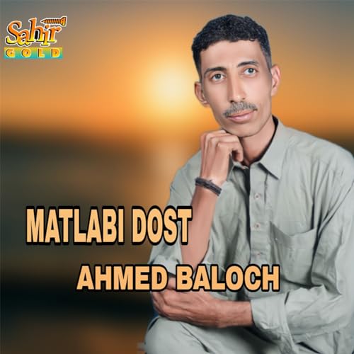 Play Matlabi Dost - Single by Ahmed Baloch on Amazon Music Unlimited