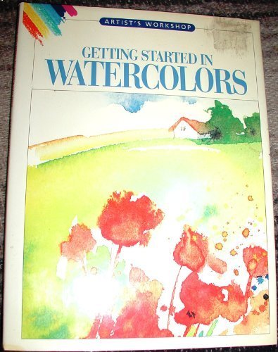Getting Started in Watercolors (Artists' Workshop) by Brian Bagnall ...