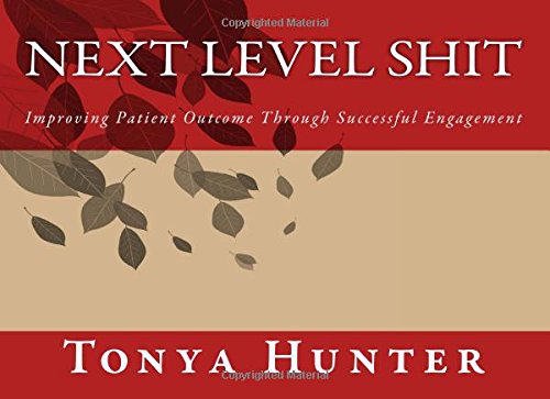 Next Level Shit: Improving Patient Outcome Through Engagements: Hunter ...