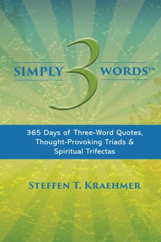 Simply 3 Words: 365 Days of Three-Word Quotes, Thought-Provoking Triads ...