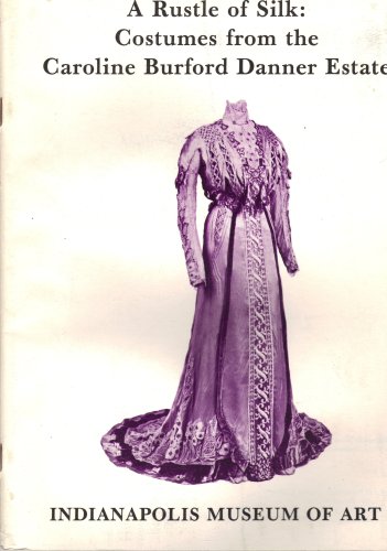 A Rustle of Silk: Costumes from the Caroline Burford Danner Estate ...