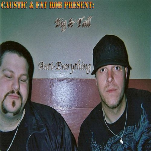 Amazon.com: Anti-Everything [Explicit] : Caustic & Fat Rob Present: Big ...