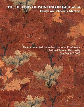 The history of painting in East Asia : essays on scholarly method ...