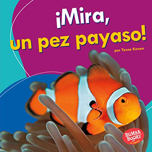 ¡Mira, un pez payaso! (Look, a Clown Fish!) (Bumba Books ® en español ...