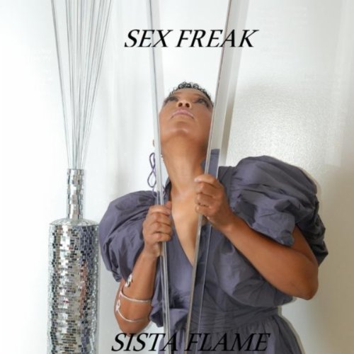Sex Freak Female Version Single Sista Flame Digital Music
