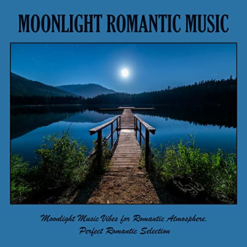 Moonlight Romantic Music: Moonlight Music Vibes for Romantic Atmosphere ...