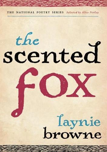 The Scented Fox (National Poetry Series): Browne, Laynie: 9781933517261 ...