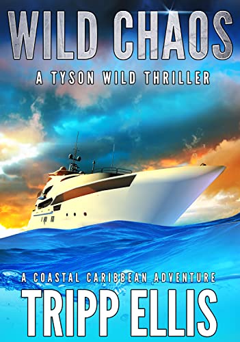 Wild Chaos: A Coastal Caribbean Adventure (Tyson Wild Thriller Book 42 ...