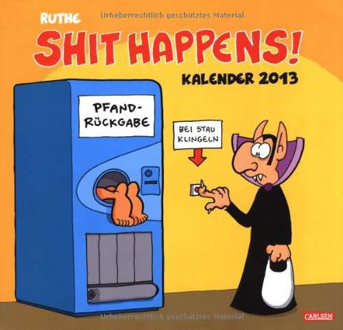 Shit Happens! Wandkalender 2013 : Ruthe, Ralph, Ruthe, Ralph: Amazon.de ...