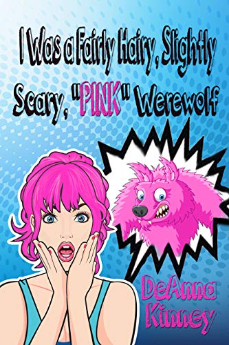 I Was a Fairly Hairy, Slightly Scary, PINK Werewolf - Kindle edition by ...