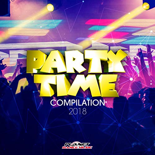 Play Party Time Compilation 2018 by VARIOUS ARTISTS on Amazon Music
