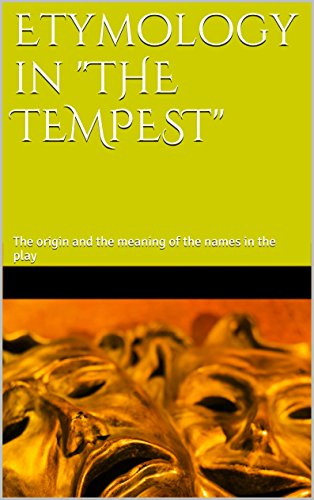 Etymology in "THE TEMPEST": The origin and the meaning of the names in ...