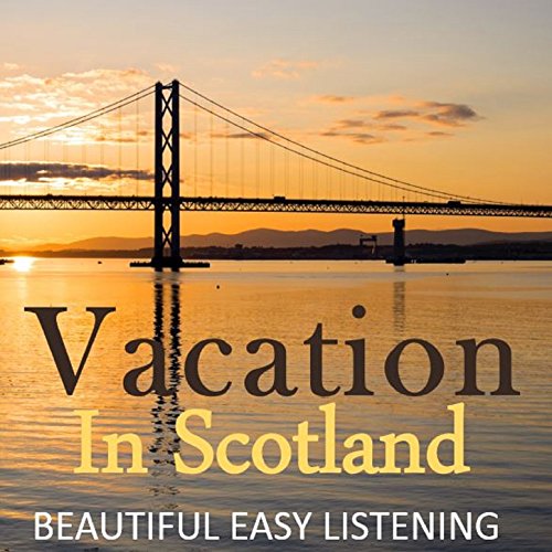 Play Vacation in Scotland: Beautiful Easy Listening by VARIOUS ARTISTS ...
