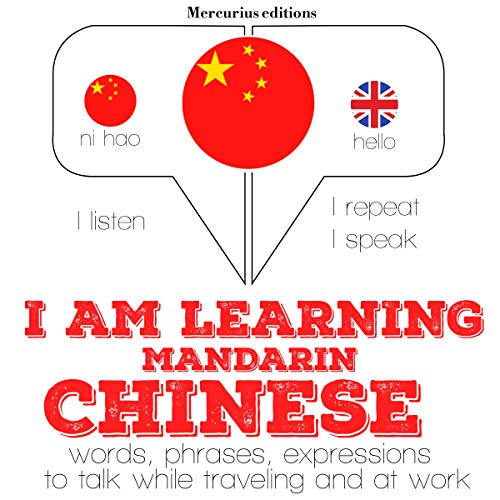 I am learning Mandarin Chinese: I Listen. I Repeat. I Speak. (Audio ...