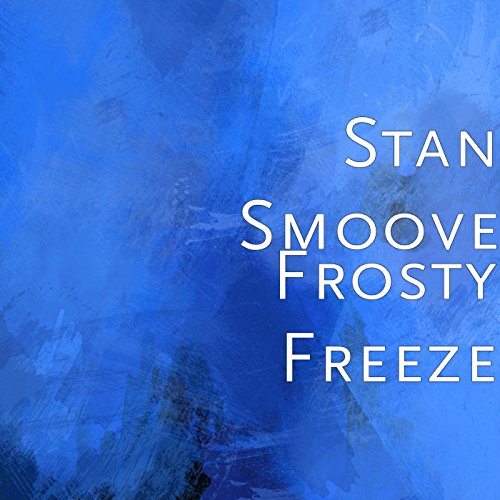 Amazon.com: Frosty Freeze : Stan Smoove: Digital Music