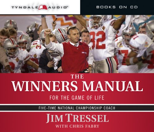 The Winners Manual: For the Game of Life: Tressel, Jim, Fabry, Chris ...