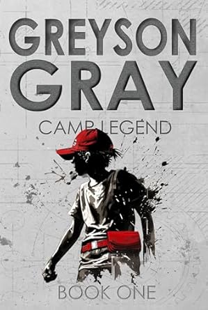 Greyson Gray: Camp Legend (Clean Action Adventure Series for Kids Age 9 ...