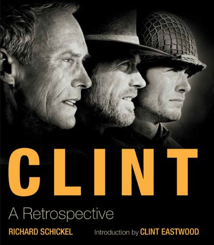 Amazon.com: Clint: A Retrospective: 9781402797040: Schickel, Richard ...