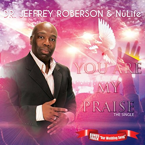 You Are My Praise von Dr. Jeffrey Roberson & Nulife bei Amazon Music ...