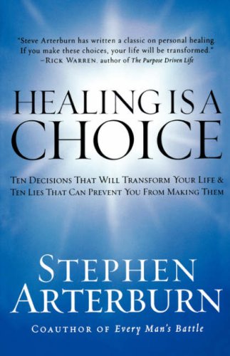 Healing Is a Choice: Arterburn, Stephen: 9780785283515: Amazon.com: Books