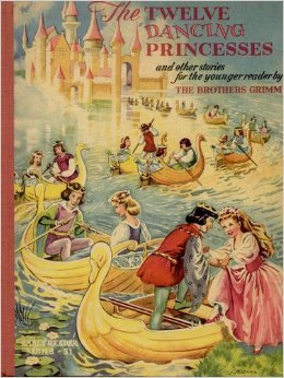 The Twelve Dancing Princesses and other stories from GRIMM'S FAIRY ...