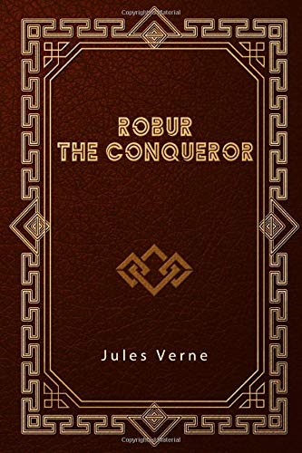 Robur the Conqueror: Verne, Jules: 9781658824507: Amazon.com: Books