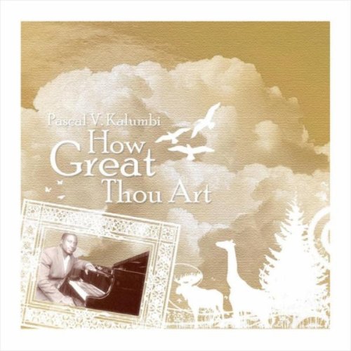 Play How Great Thou Art by Pascal V. Kalumbi on Amazon Music