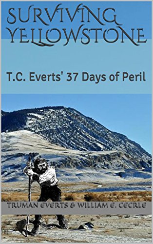 Surviving Yellowstone: T.C. Everts' 37 Days of Peril (English Edition ...