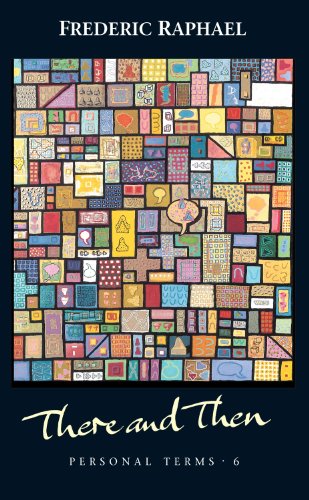 Amazon.com: There and Then: Personal Terms 6 eBook : Raphael, Frederic ...