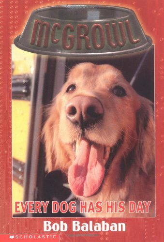 McGrowl #3: Every Dog Has His Day : Balaban, Bob: Amazon.ca: Books
