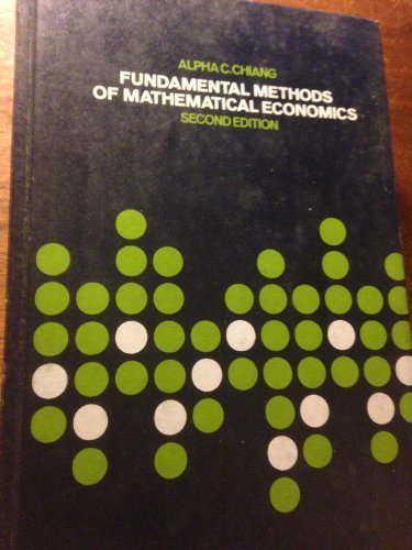 Fundamental methods of mathematical economics by Alpha C Chiang (1974 ...