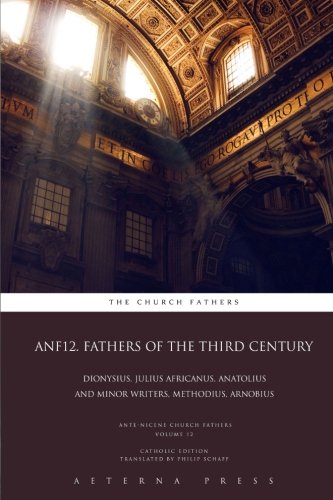 ANF12. Fathers of the Third Century: Dionysius, Julius Africanus ...