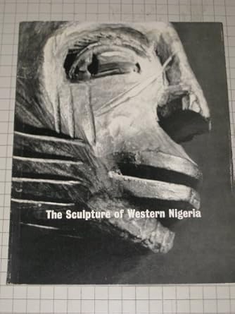 The Sculpture of Western Nigeria: introduction by Frank Willet, b/w ...