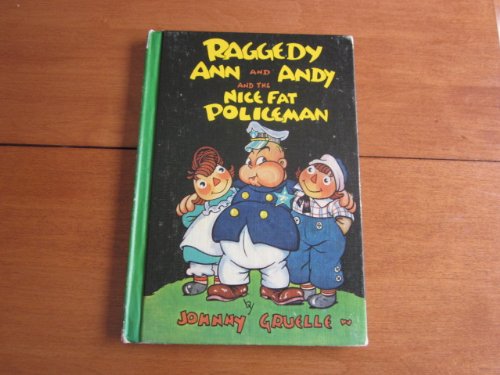 Raggedy Ann and Andy and the Nice Fat Policeman: Gruelle, Johnny ...