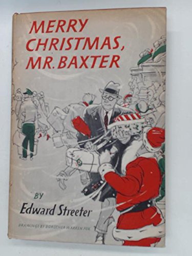 Merry Christmas, Mr. Baxter: STREETER, EDWARD, Fox, dorothea warren ...