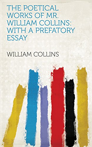 The Poetical Works of Mr. William Collins: With a Prefatory Essay eBook ...