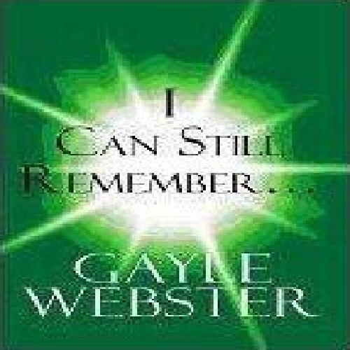 I Can Still Remember...: Amazon.co.uk: Webster, Gayle: 9781615461752: Books