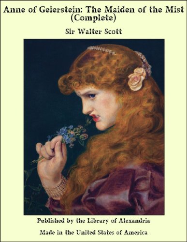 Anne of Geierstein: The Maiden of the Mist (complete) eBook : Scott ...