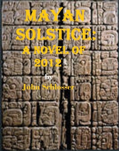 Mayan Solstice: A Novel of 2012 (English Edition) eBook : Schlosser ...