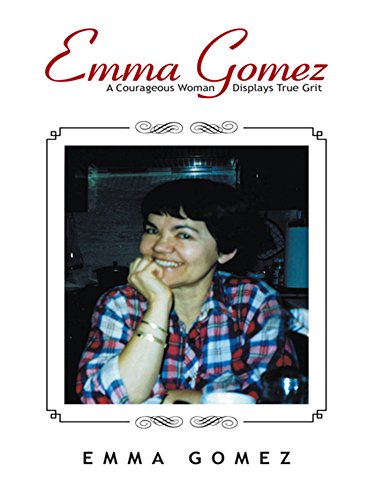 Emma Gomez: a Courageous Woman Displays True Grit - Kindle edition by ...