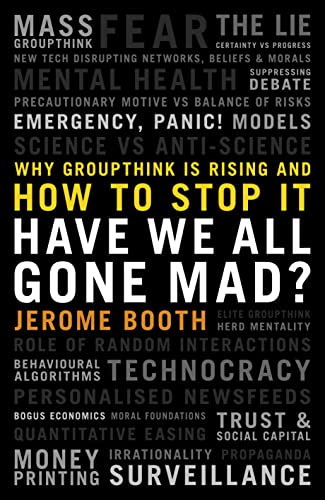 Have We All Gone Mad? Why groupthink is rising and how to stop it eBook ...