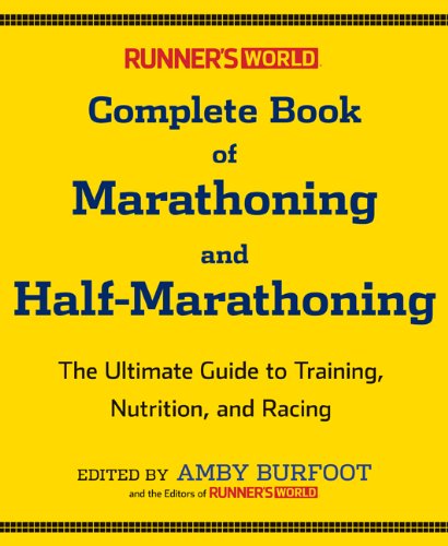 Runner's World Complete Book of Marathoning: The Ultimate Guide to ...
