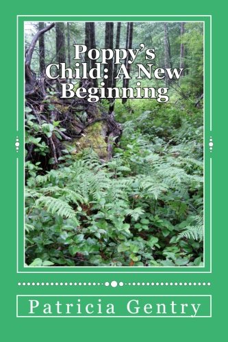 Amazon.com: Poppy's Child: A New Beginning: 9781490472584: Gentry ...