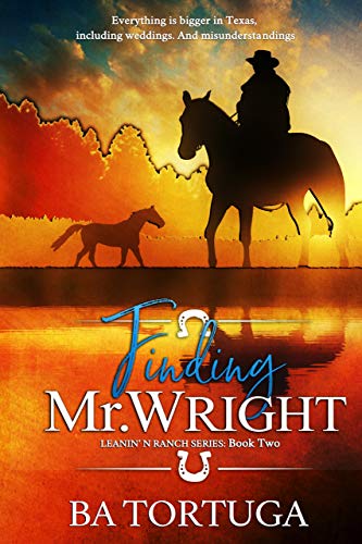 Finding Mr. Wright (Leanin' N Book 2) - Kindle edition by Tortuga, BA. Romance Kindle eBooks ...