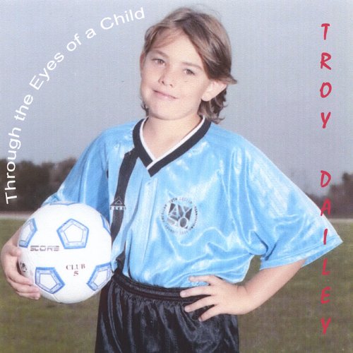 Amazon.com: Through the Eyes of a Child : Troy Dailey: Digital Music