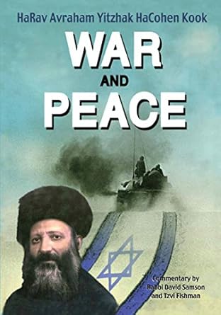 War and Peace:The Teachings of HaRav Avraham Yitzhak HaCohen Kook ...